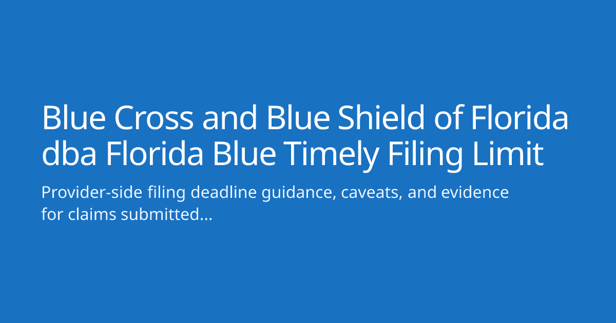 Blue Cross and Blue Shield of Florida dba Florida Blue Timely Filing Limit