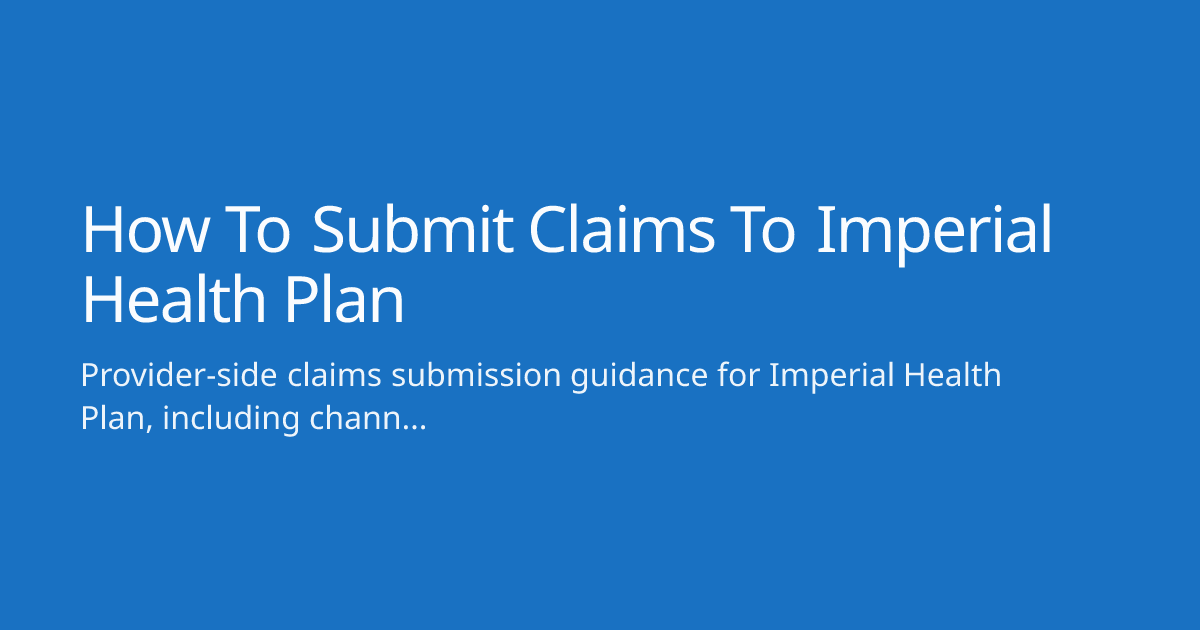 How To Submit Claims To Imperial Health Plan
